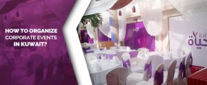 How to Organize Corporate Events in Kuwait?